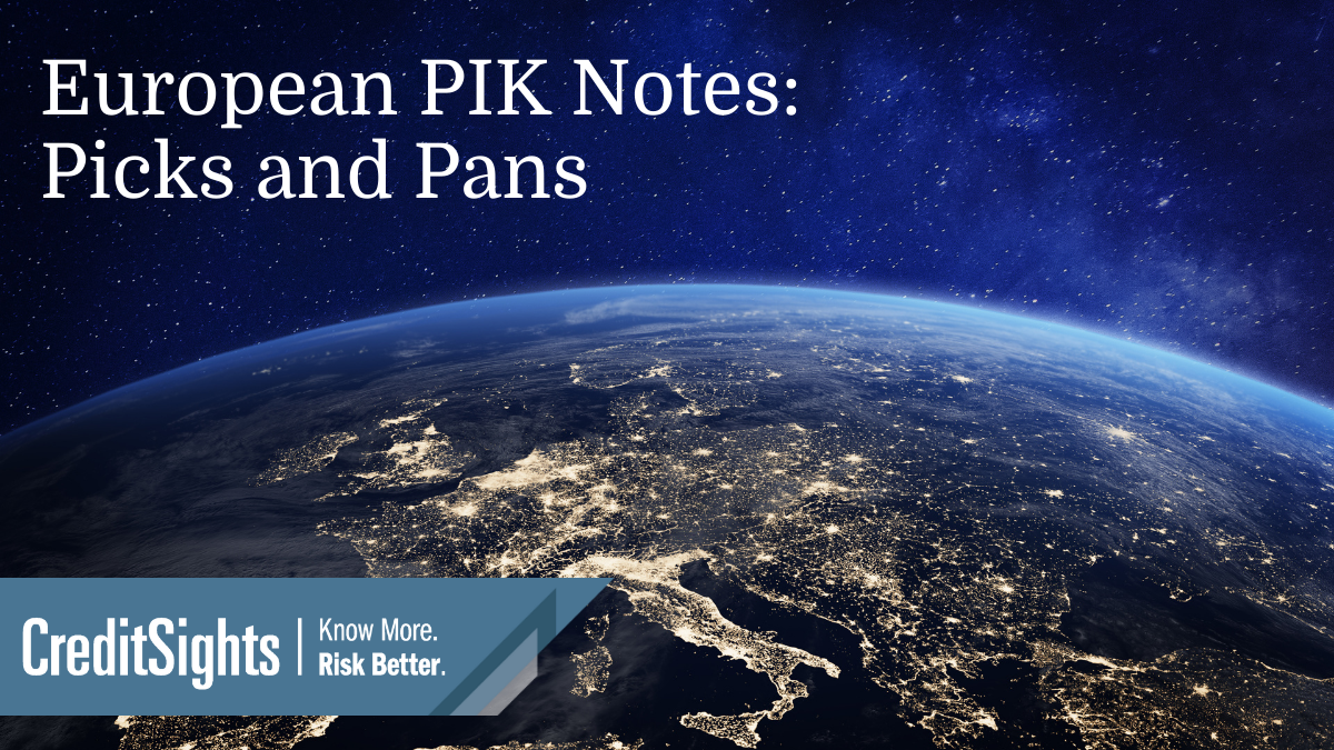European PIK Notes: Picks and Pans - CreditSights
